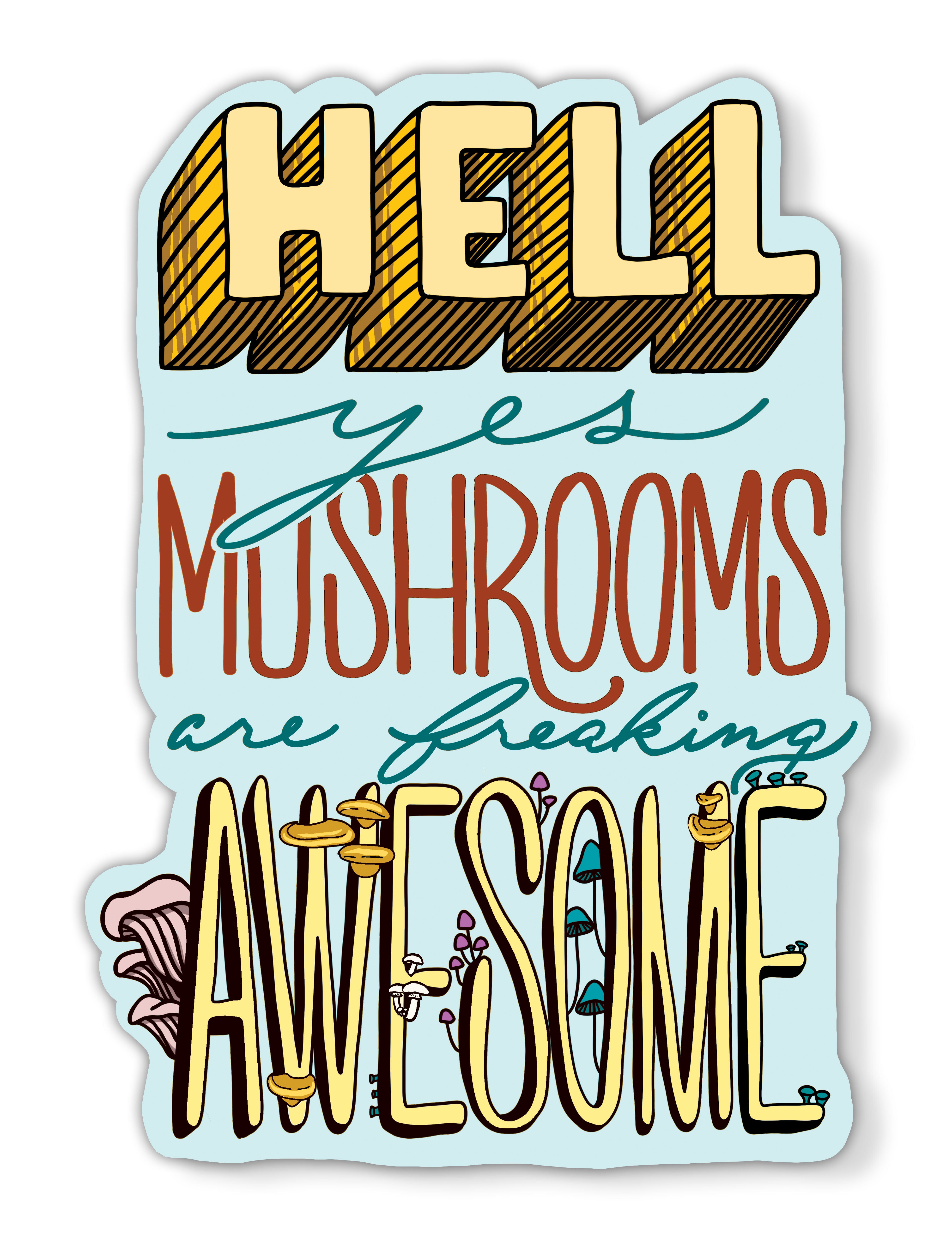 Hell Yes Mushrooms Are Freaking Awesome Design - All Products ...